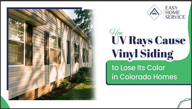 Know How UV Rays Fade Vinyl Siding Colors in Colorado